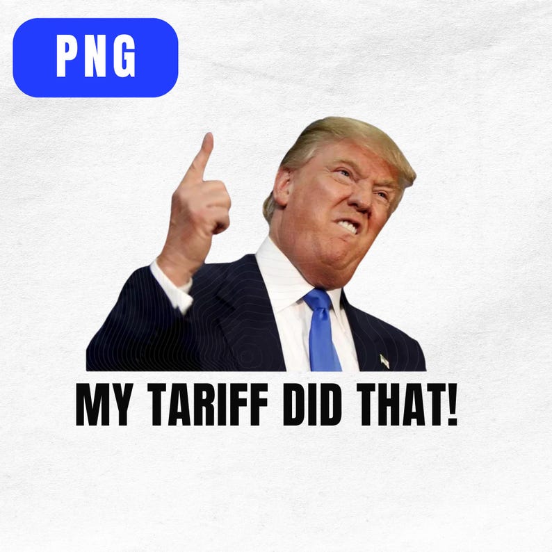 My Tariff Did That Png Clipart, Trump Tariff Sticker Png File, Trump ...