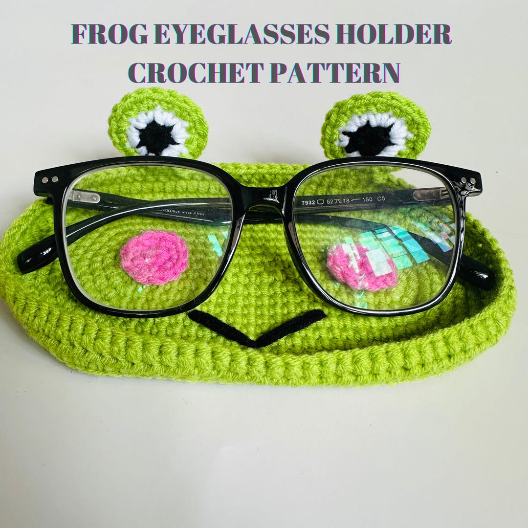 Frog Eyeglasses Holder Crochet Pattern, Glasses Holder Case Pattern ...
