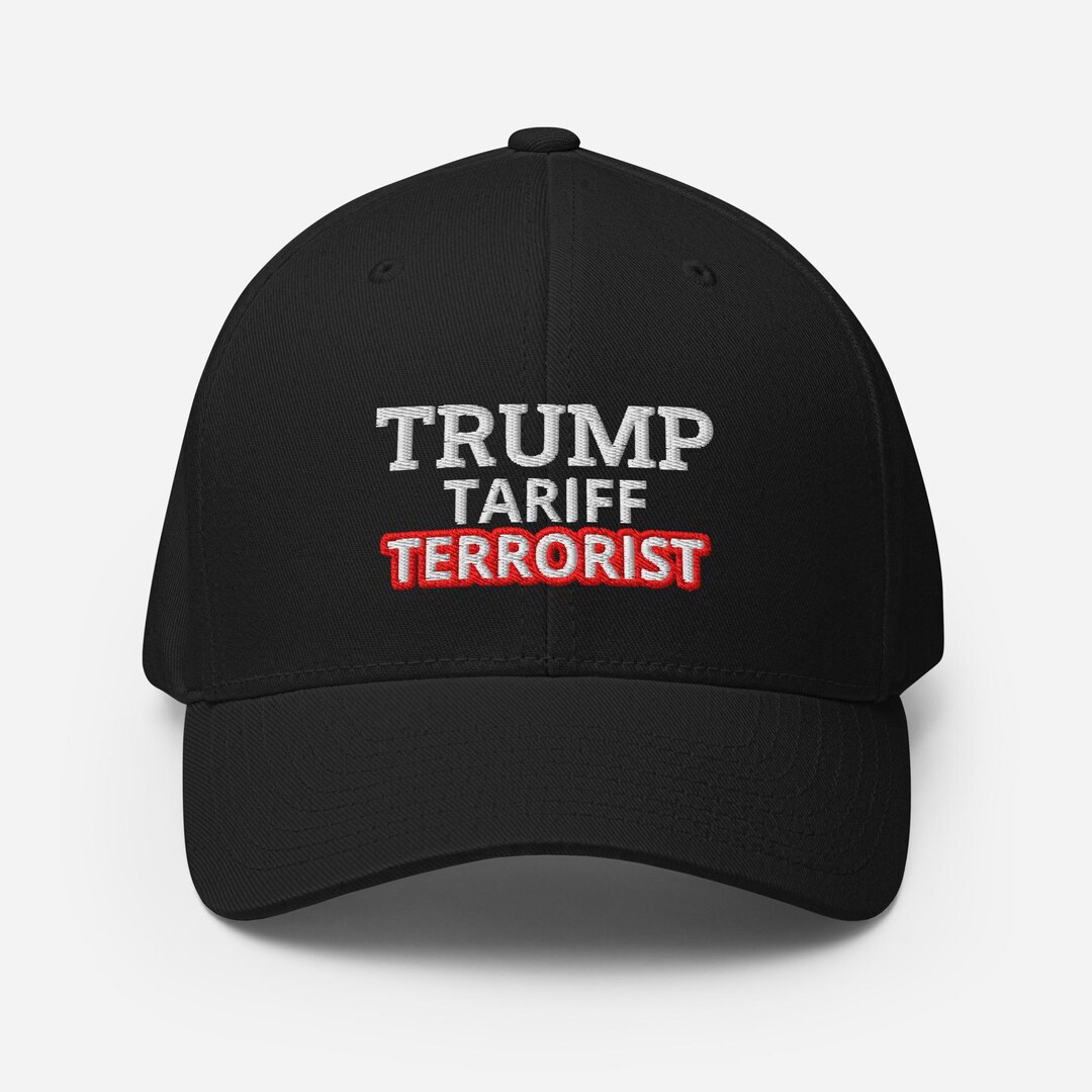 Trump Tariff Terrorist Hat Anti-trump Embroidered Dad Hat Political ...