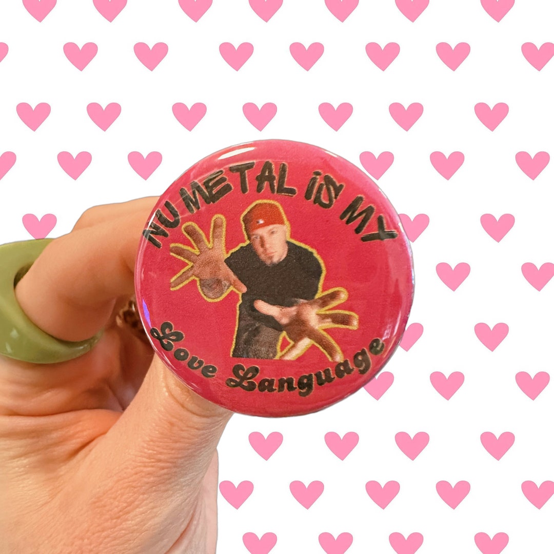 Handmade Button That Says “nu Metal is My Love Language” and an Image of Fred Durst From Limp ...