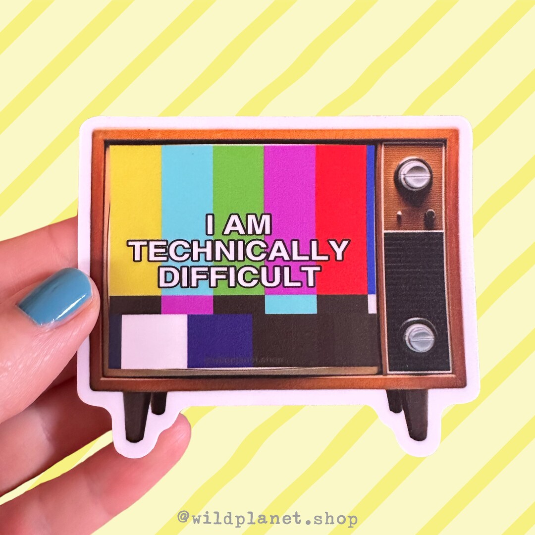 Sticker Old Tv “I Am Technically Difficult” Funny Technical Difficulty ...