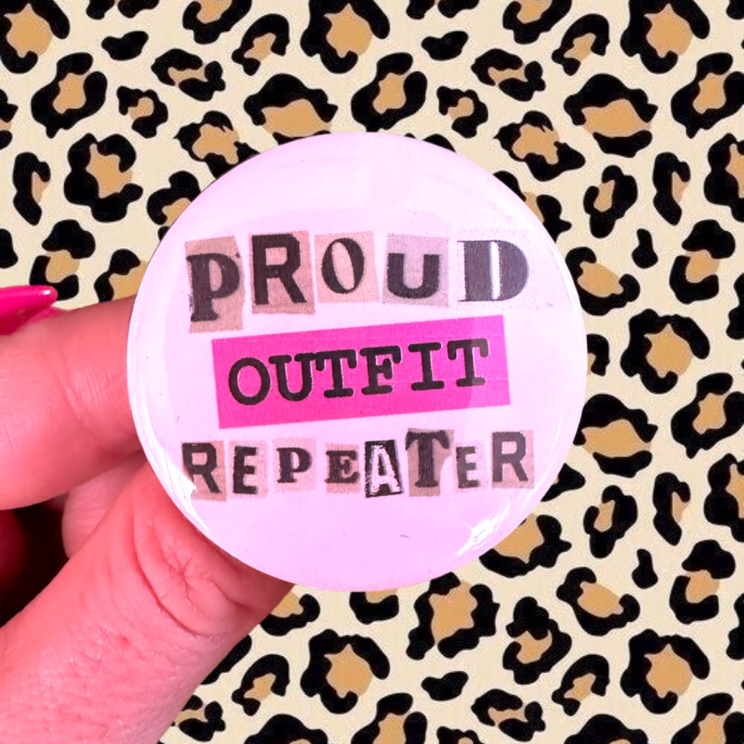 Button Badge 1.75” “proud Outfit Repeater” Funny Cute Punk - Etsy