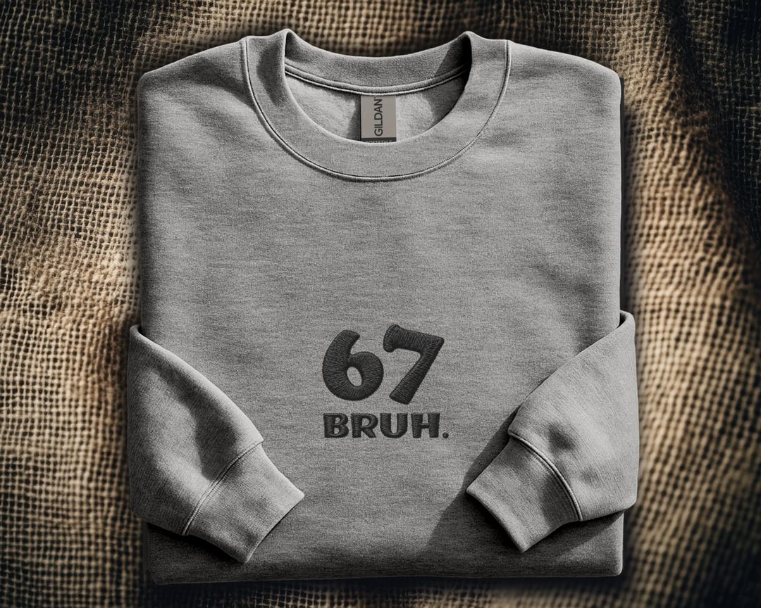 67 BRUH Meme Sweatshirt: Six Seven Viral Trend Crewneck | Funny BRUH ...