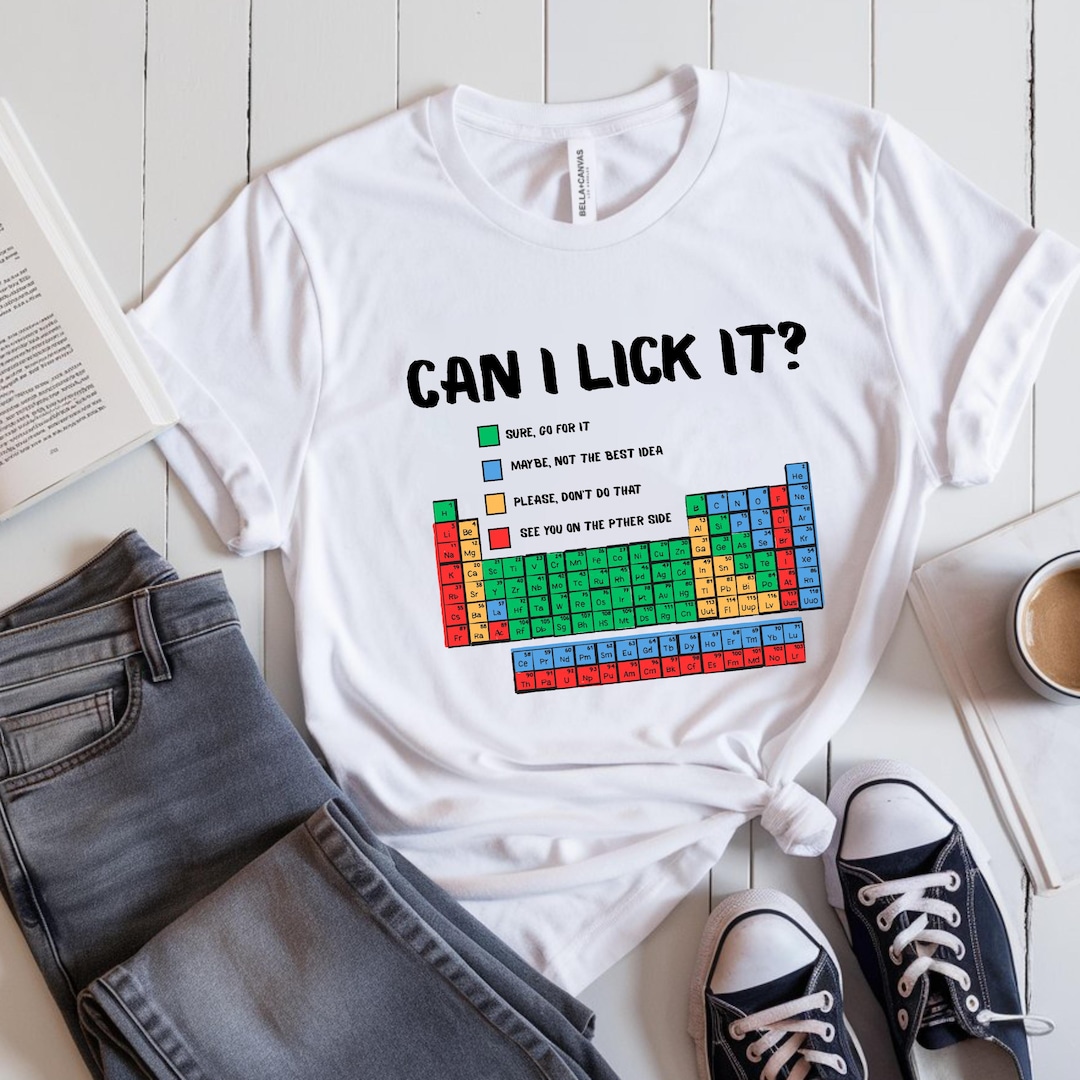 Can I Lick It Periodic Table Shirt, Funny Chemistry Shirts, Elements ...