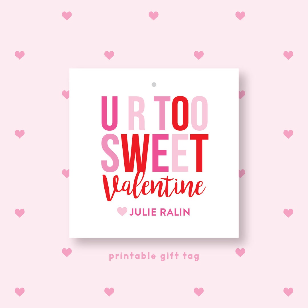 PRINTABLE Candy Valentine Gift Tag Pink, UR Too Sweet Pink Customized ...