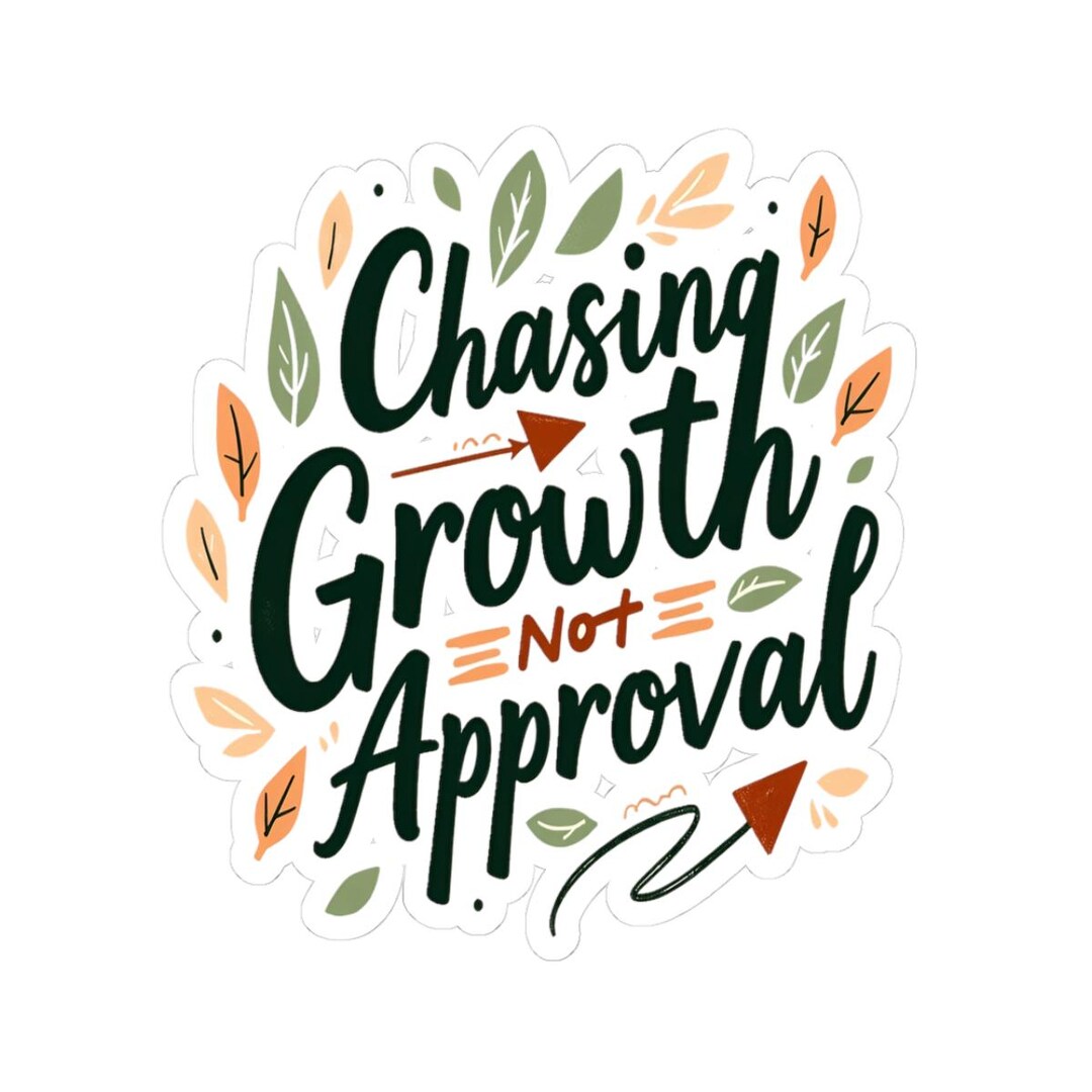 Chasing Growth Not Approval Stickers | Motivational Decal for Laptops ...