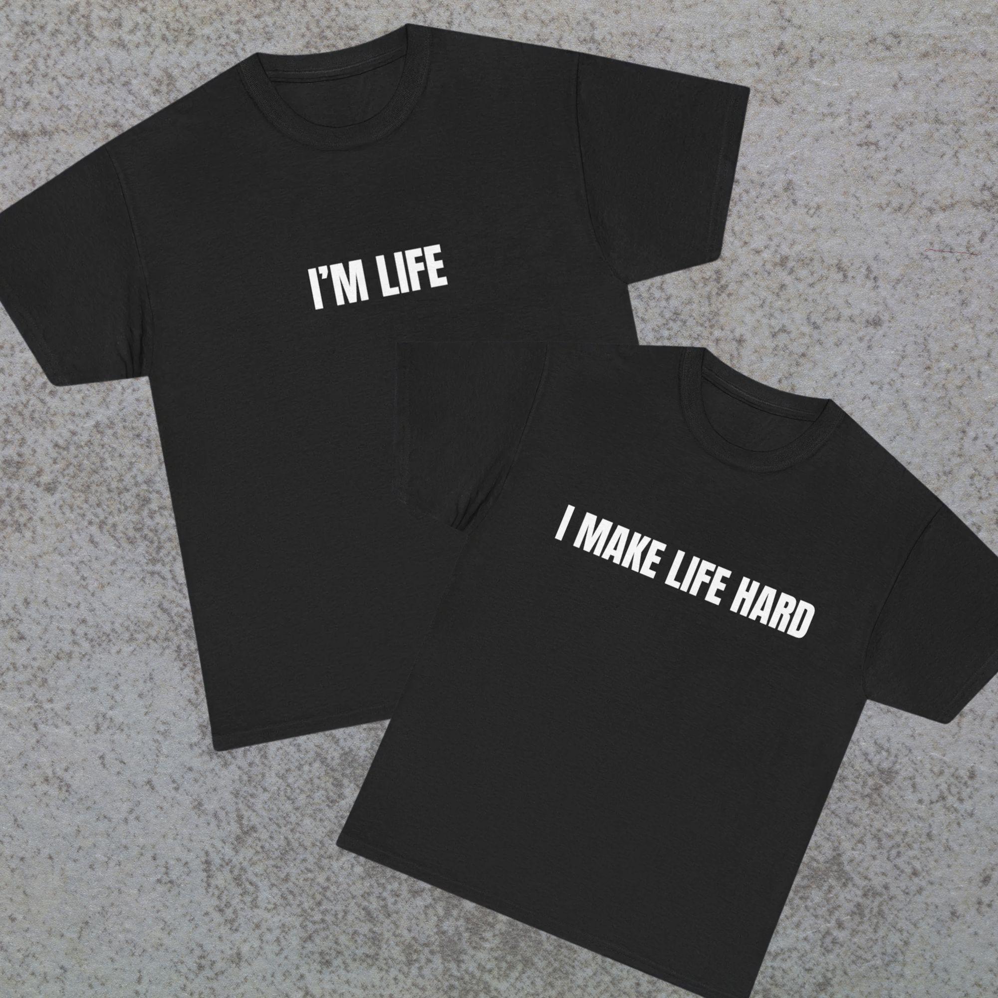 I Make Life Hard Tee, Funny Couple Matching T-shirt, Adult Humour ...