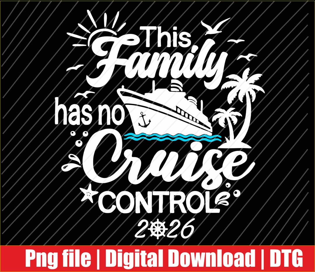 This Family Has No Cruise Control 2026 Png | Digital Download | DTF ...