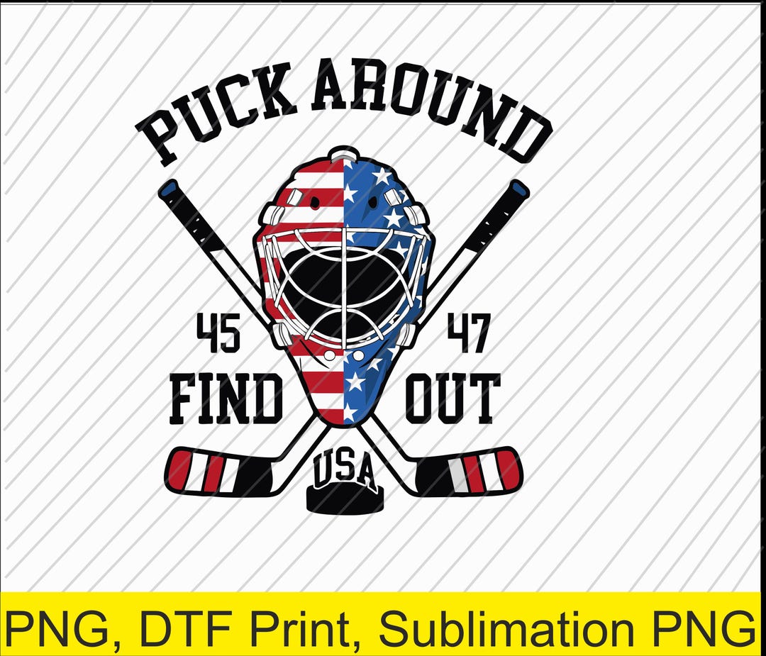 Puck Around Find Out 45 47 Png | Digital Download | DTF Print - Etsy