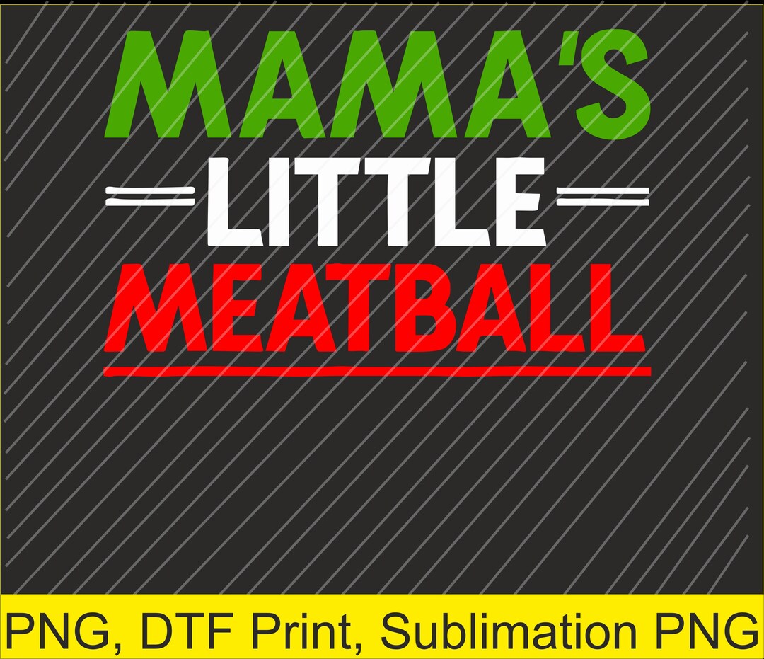 Mama's Little Meatball Cute Nickname Png | Digital Download | DTF Print ...