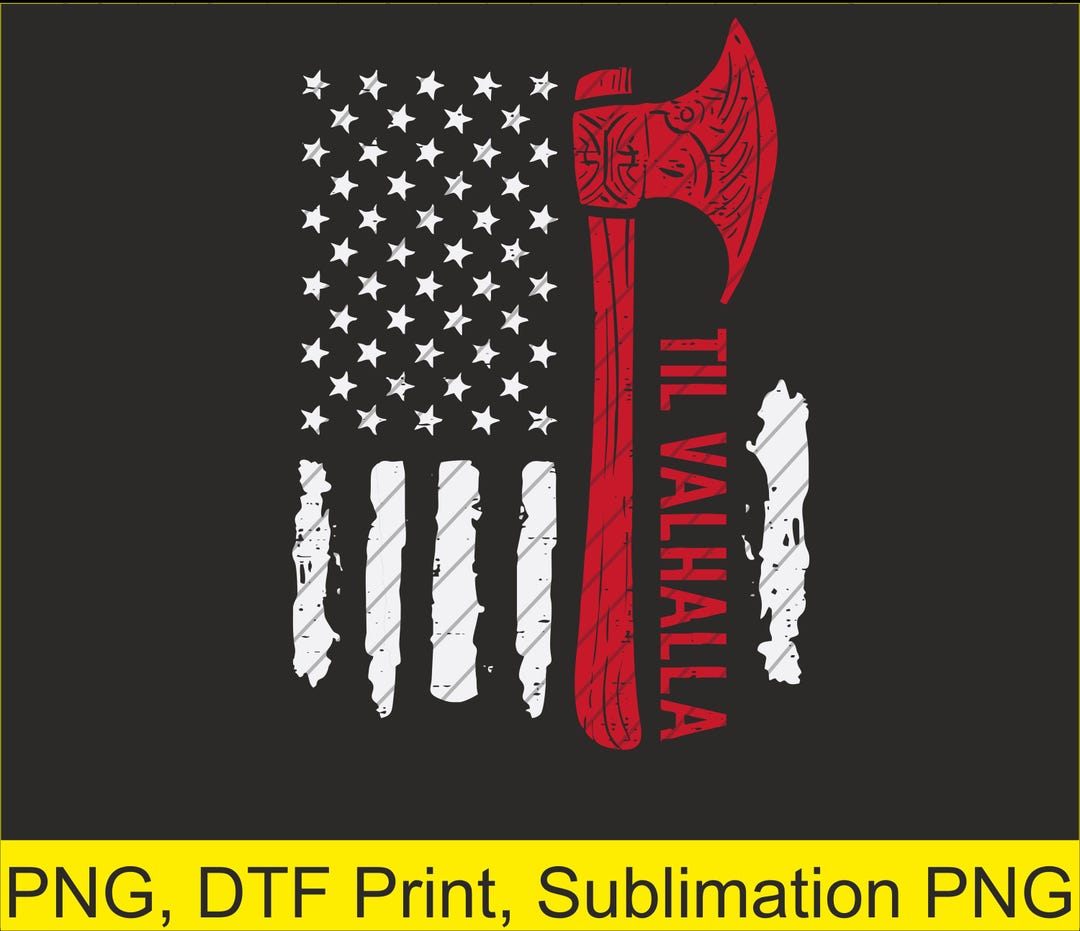Viking Axe US Flag Til Valhalla Patriot Png | Digital Download | DTF ...
