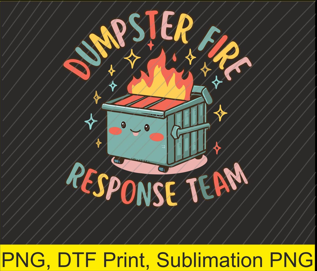 Funny Dumpster Fire Response Team Chaos Meme Png | Digital Download ...