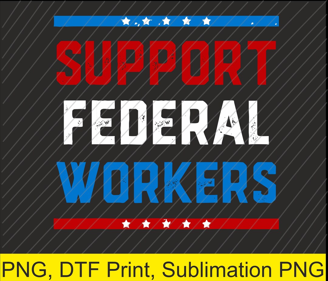 Support Federal Workers Png | Digital Download | DTF Print - Etsy