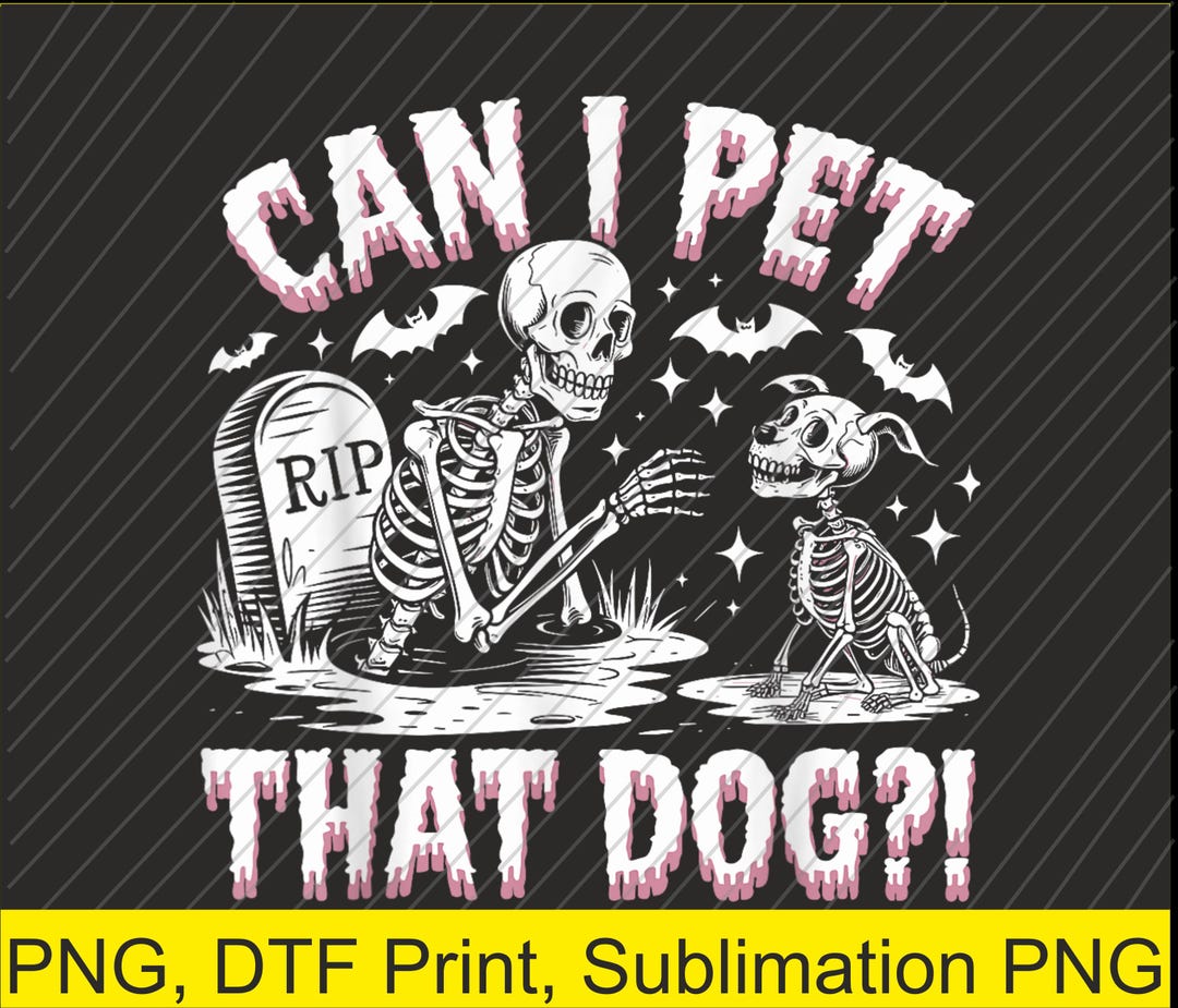 Funny Can I Pet This Dog Skeleton Halloween Dog Skeleton Png, Svg ...