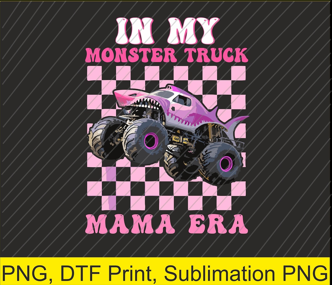 In My Monster Truck Mom Era Png | Digital Download | DTF Print - Etsy