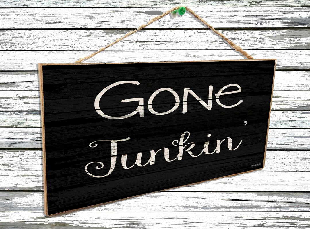 Gone Junkin' Black Distressed 5 X 10 SIGN Wall Plaque for INDOOR USE - Etsy
