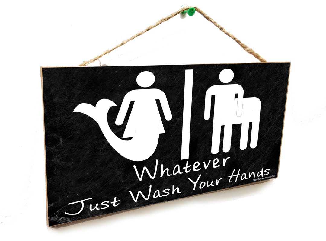 Funny Bathroom Gender Sign Whatever Just Wash Your Hands Bath Restroom ...