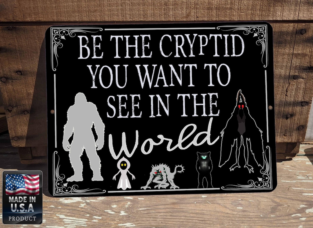 Be the Cryptid You Want to See in the World Bigfoot Sasquatch Mothman ...