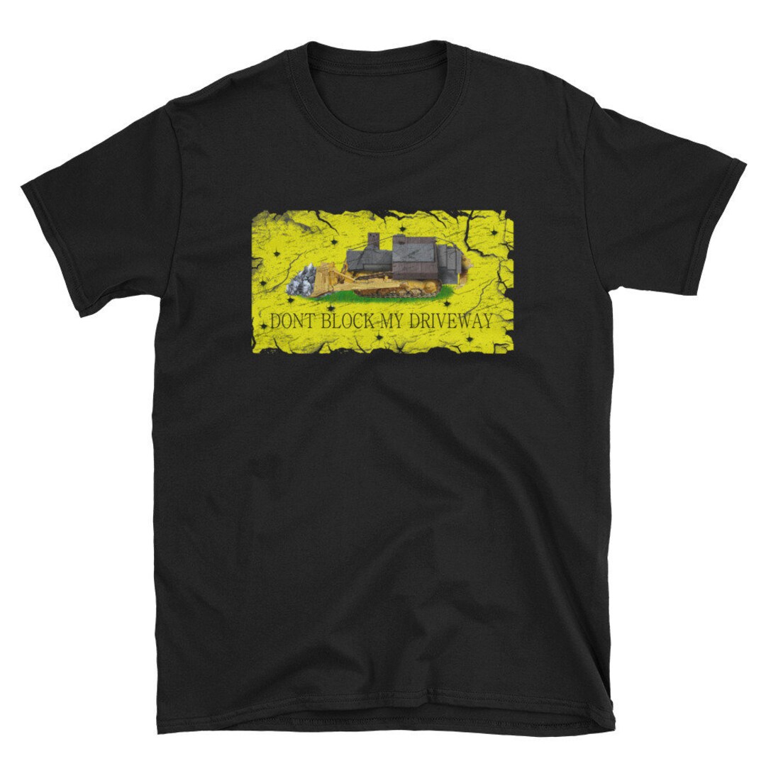 Gadsden Don't Block My Driveway Killdozer Shirt Short-sleeve Unisex T ...