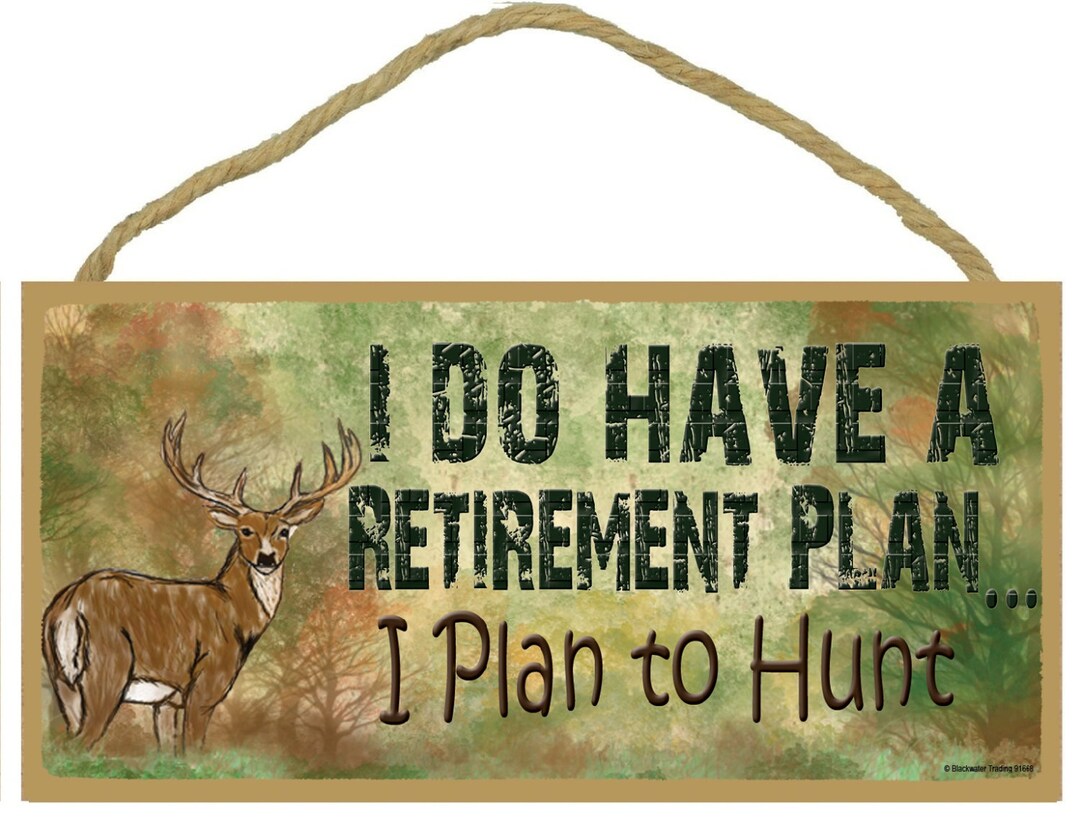 Deer I Do Have A Retirement Plan I Plan to Hunt 5 X 10 SIGN HUNTING ...