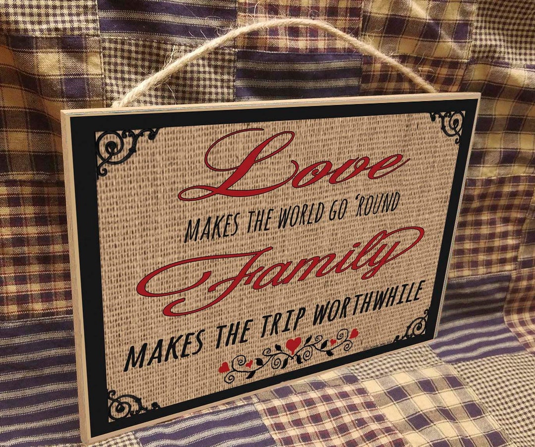 Love Makes World Go Round Family Makes the Trip Worthwhile Burlap Look ...