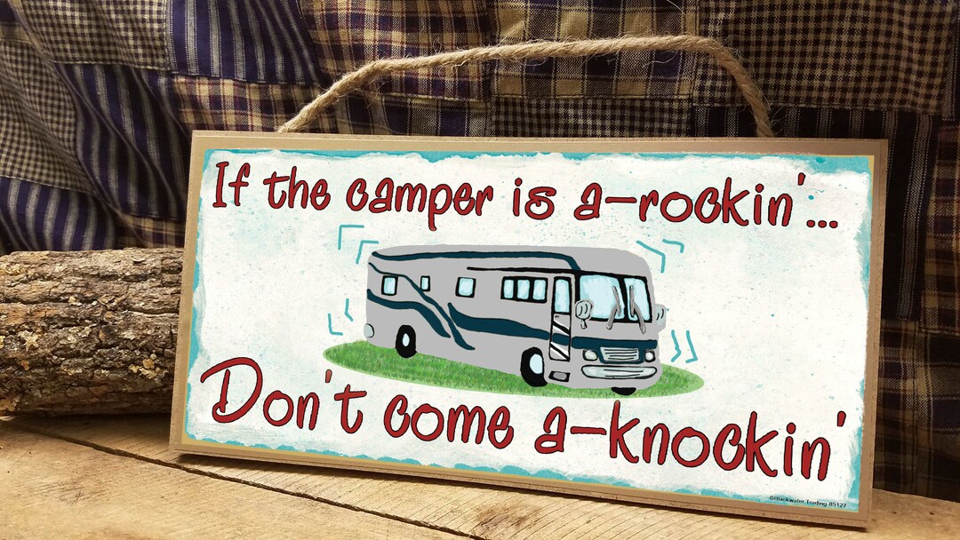 If the CAMPER is A Rockin' Don't Come a Knockin' Camping RV Motorhome ...