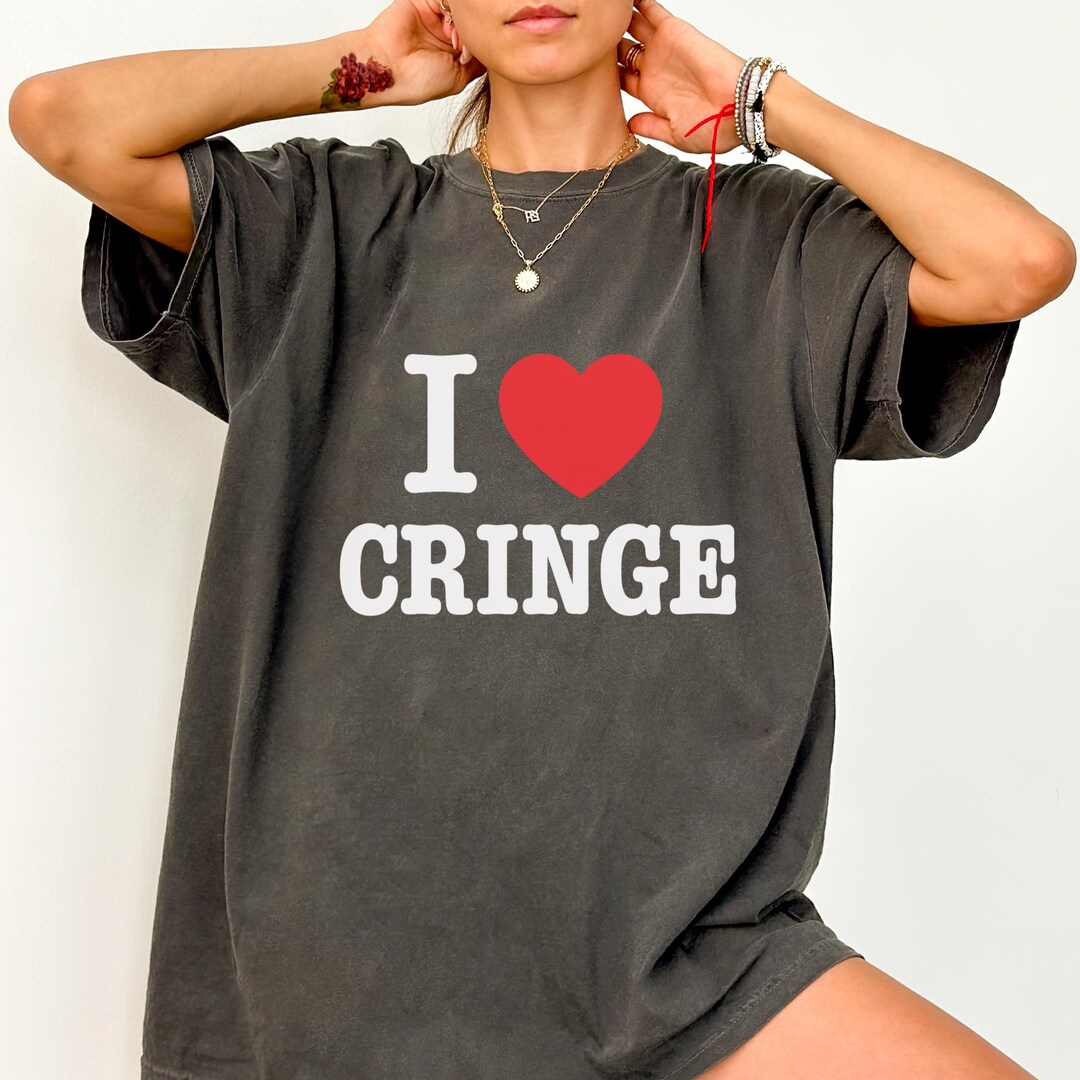 I Love Cringe Meme T-shirt: Funny Sarcastic Gen Z Humor - Etsy