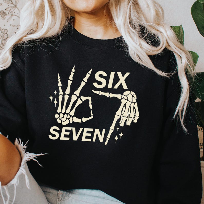 Six Seven Skeleton Hands Sweatshirt, Funny 67 Meme Tee, Trending Gen Z ...