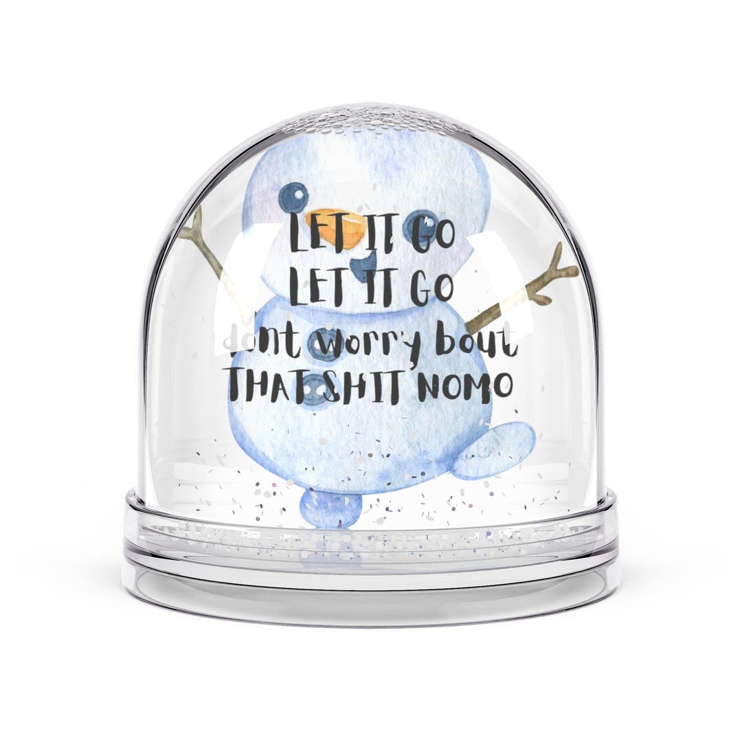 Let It Go Snowman Snow Globe Decoration| Grounding Reminder | Humor ...