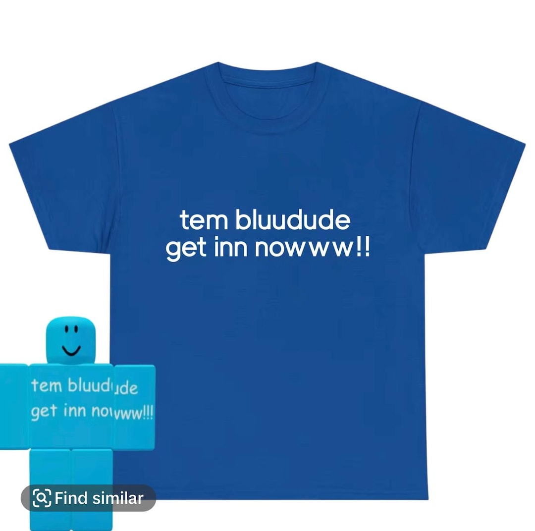 Tem Bluulude Get in Nowww Shirt, Roblox, Hacker, Forsaken, Gamer ...