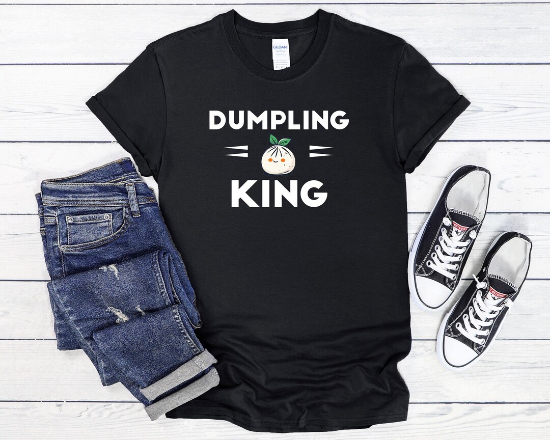 Dumpling King T-shirt, Chinese Food, Asian Food, Dumplings, Dim Sum ...