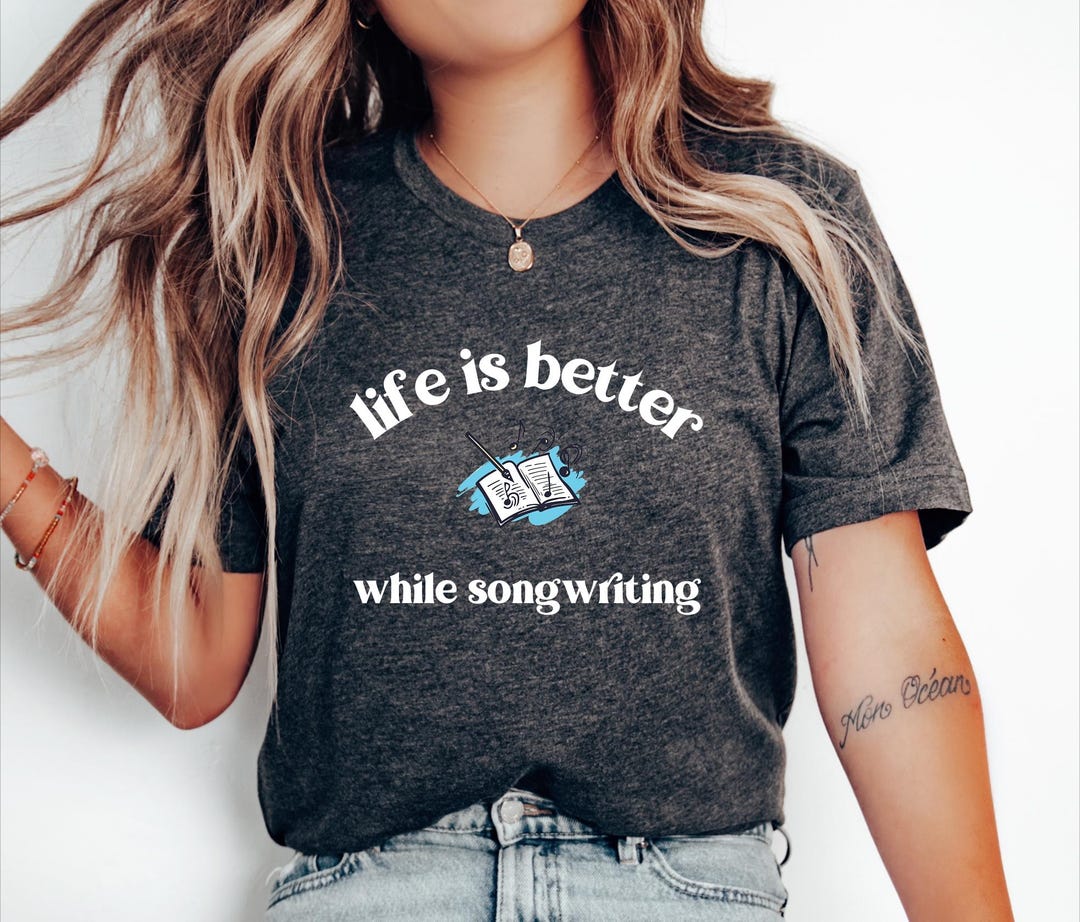 Life is Better While Songwriting, Songwriting Gift, Songwriter Tee ...