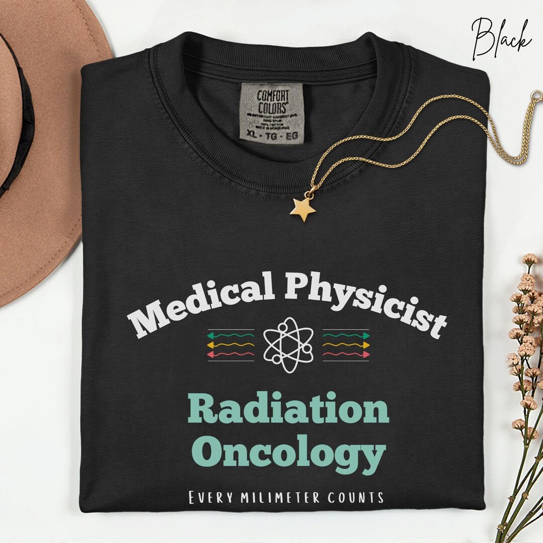 Medical Physicist Shirt, Physicist Gift, Radiation Oncology Physics ...
