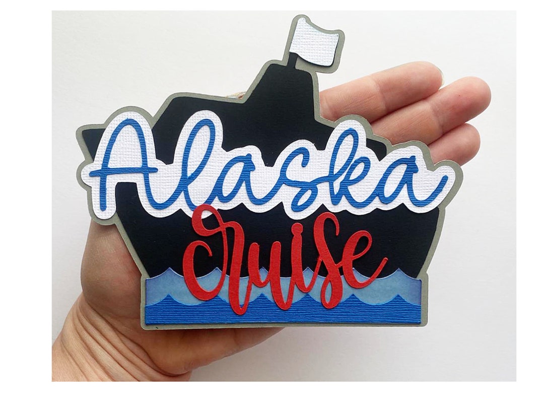 Alaska Cruise Embellishment Scrapbook Title Alaska Cruise Vacation ...