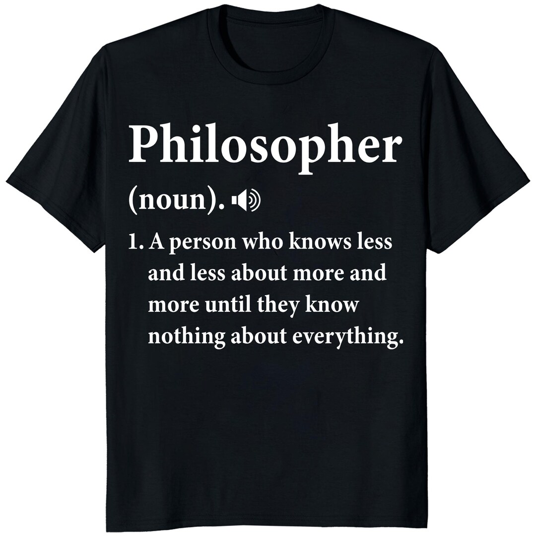 Philosopher Definition Shirt | Funny Philosophy Tee | Deep Thinker Intellectual Gift | Stoic ...