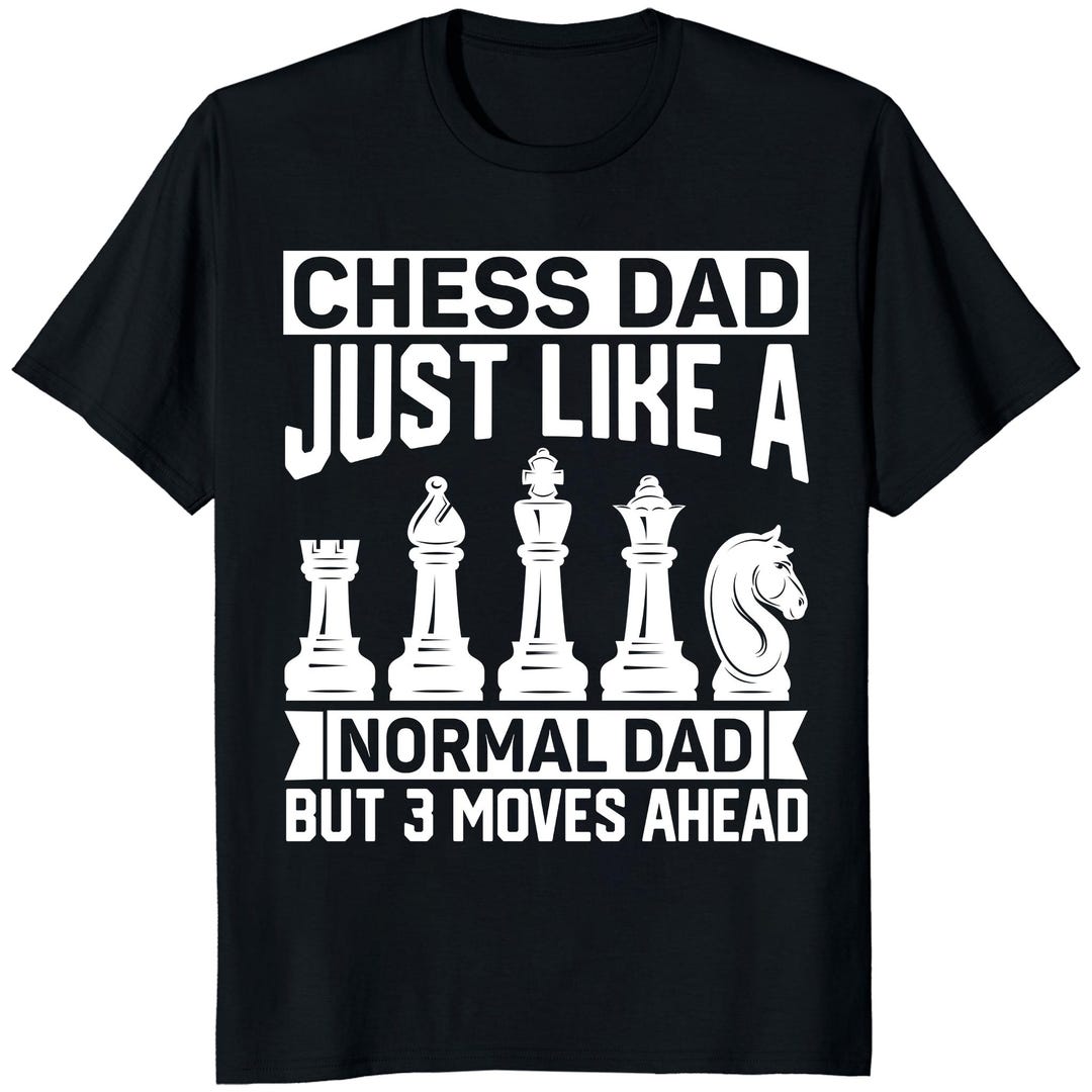 Funny Chess Dad T-shirt: Gift for Chess Players - Etsy