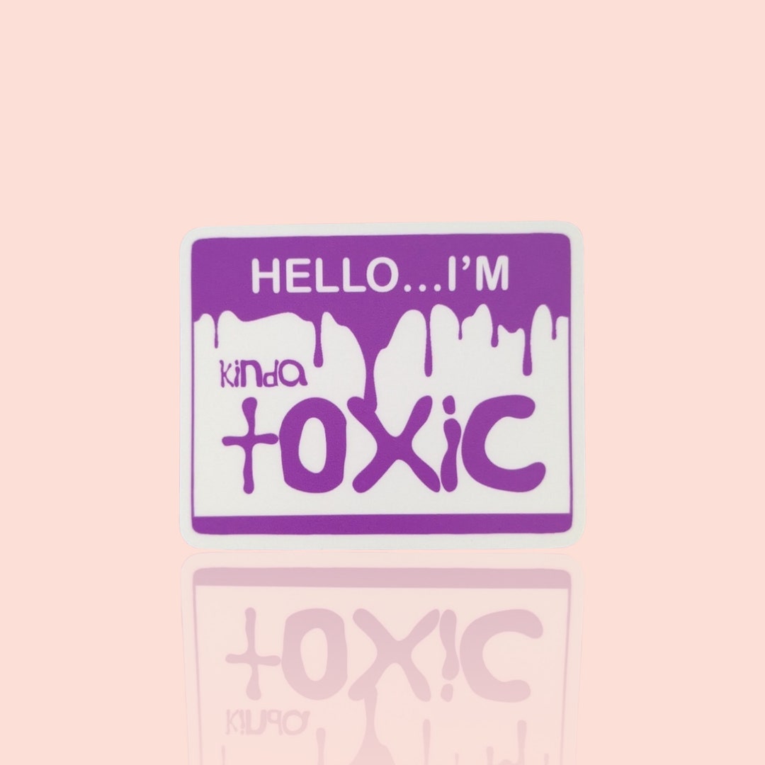 Name Tag: Kinda Toxic - Vinyl Sticker - Etsy