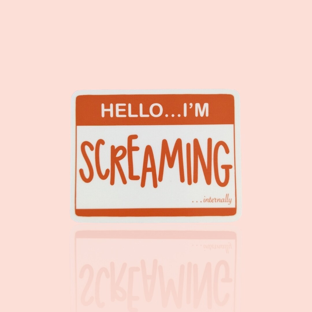 Name Tag: Screaming Internally - Vinyl Sticker - Etsy