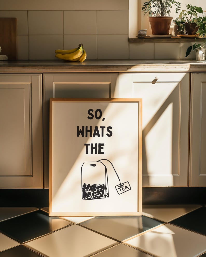 Customizable So, Whats the Tea | Art Print Poster Only | Hallway Art ...
