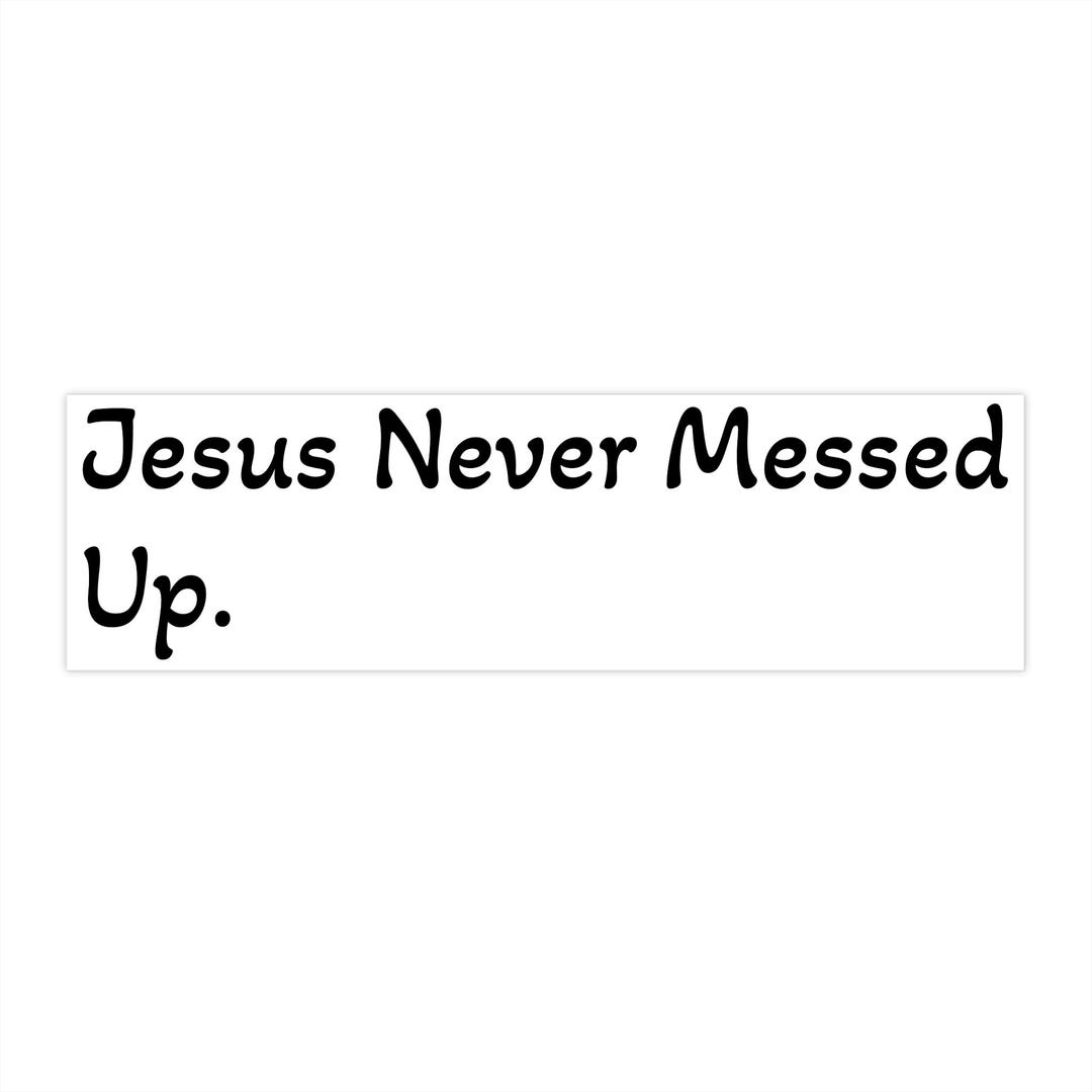 Jesus Never Messed up Bumper Sticker - Etsy