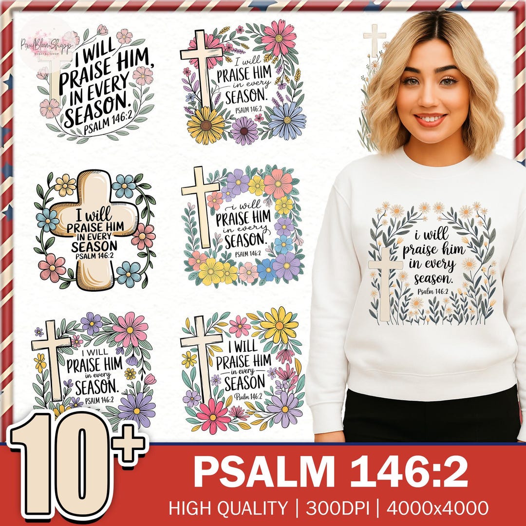 10+ Psalm 146 2 PNG; I Will Praise Him in Every Season Png Bundle ...