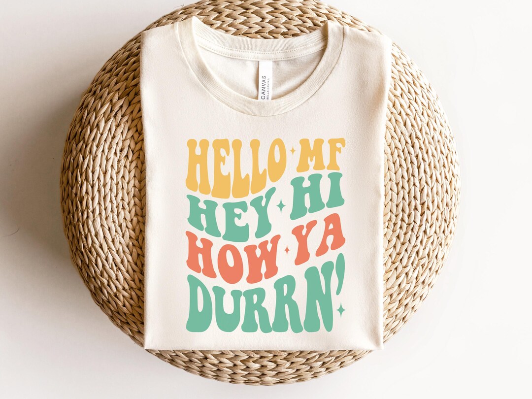 Hello MF Hey Hi How Ya Durrn’ PNG Files for Sublimation Retro Wavy Png ...