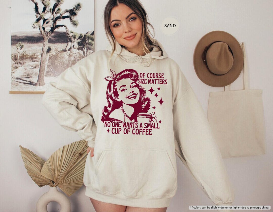 Of Course Size Matters Nobody Wants a Small Cup Hoodie, Funny Women ...