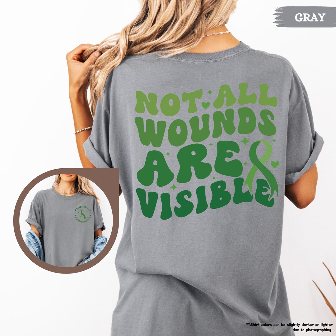 Comfort Colors® Mental Health Awareness Tee, Not All Wounds Are Visible ...