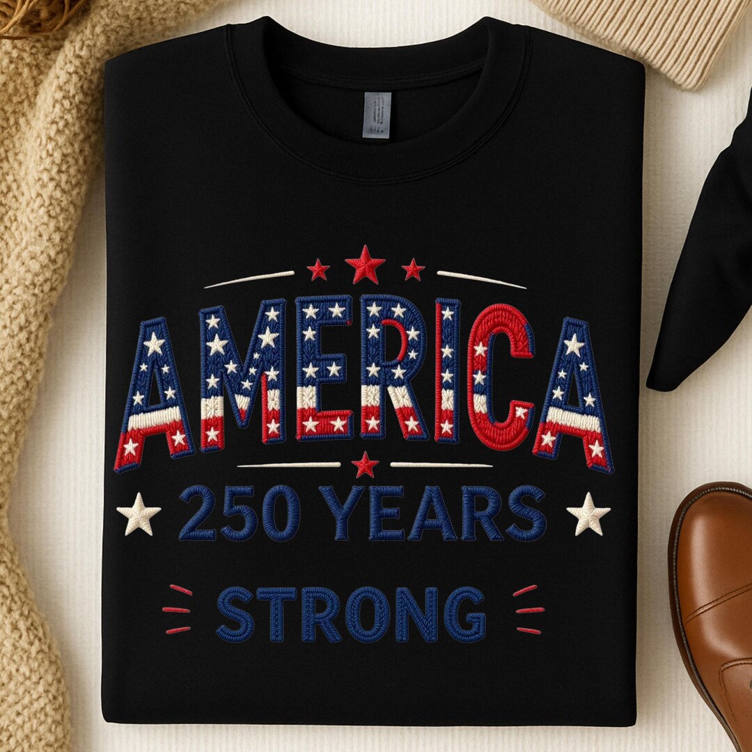 250 Years Strong 2026 PNG, USA 250th Anniversary Patriotic Embroidery ...