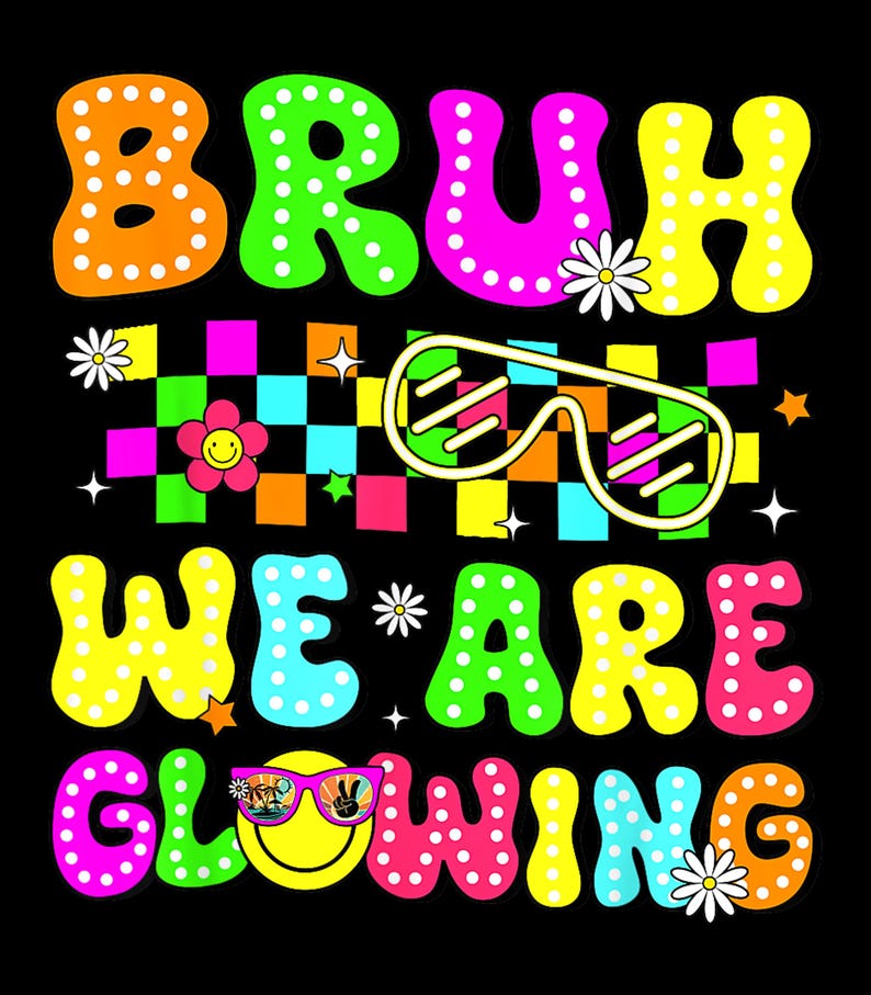 10+ Bruh We Are Glowing Png Design Bundle, Glow Party Png, Glow Party ...