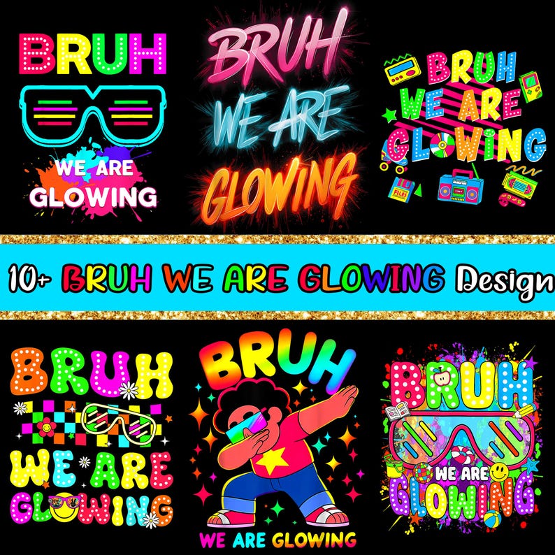 10+ Bruh We Are Glowing Png Design Bundle, Glow Party Png, Glow Party ...