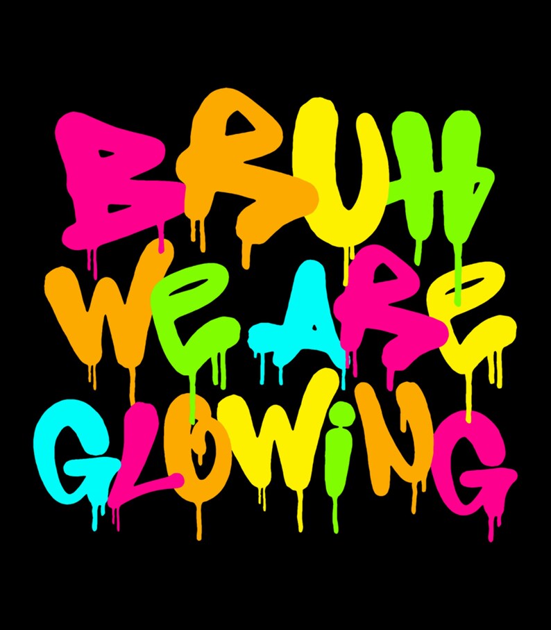 10+ Bruh We Are Glowing Png Design Bundle, Glow Party Png, Glow Party ...