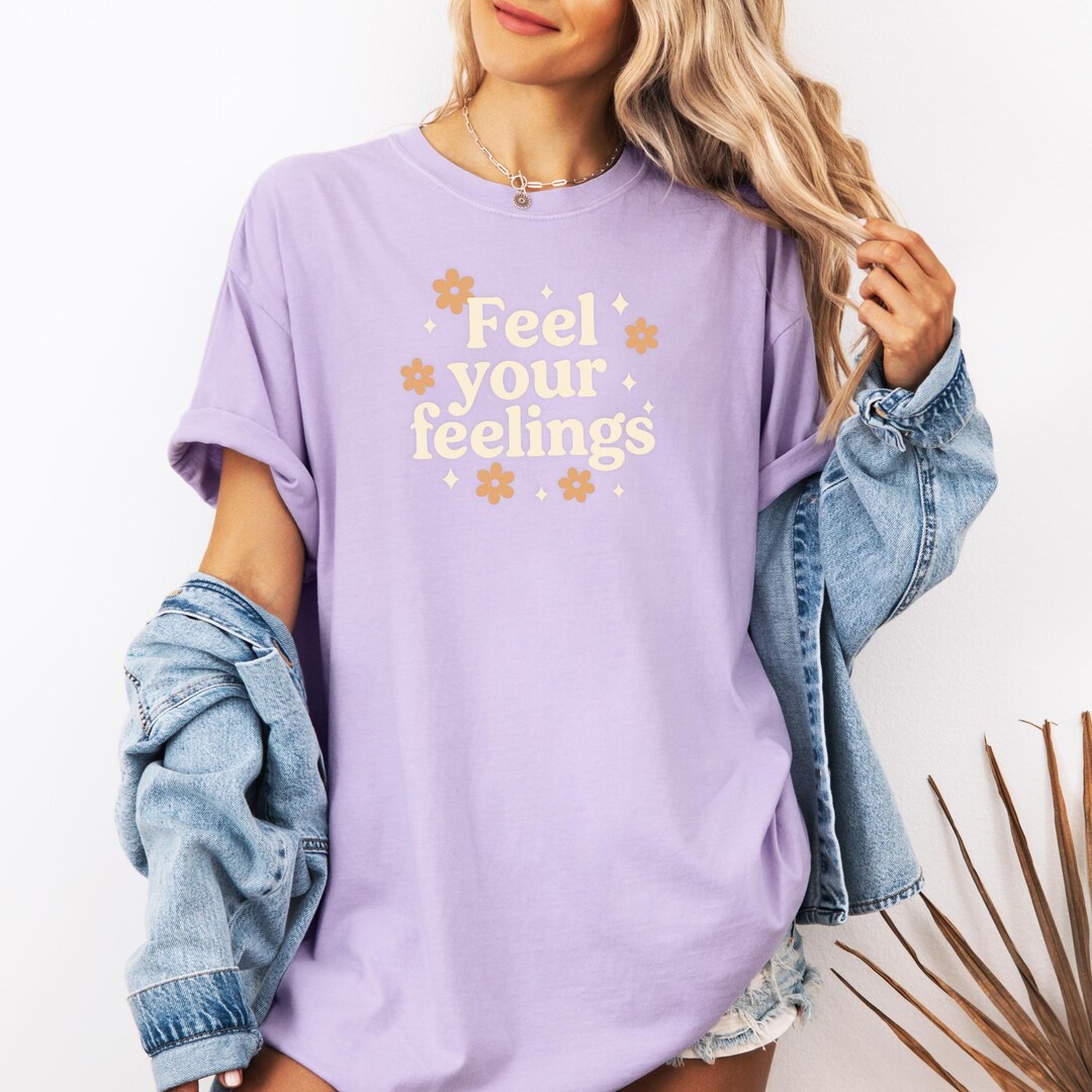 Feel Your Feelings T-shirt, Mental Health Shirt, Soft Aesthetic Comfort ...