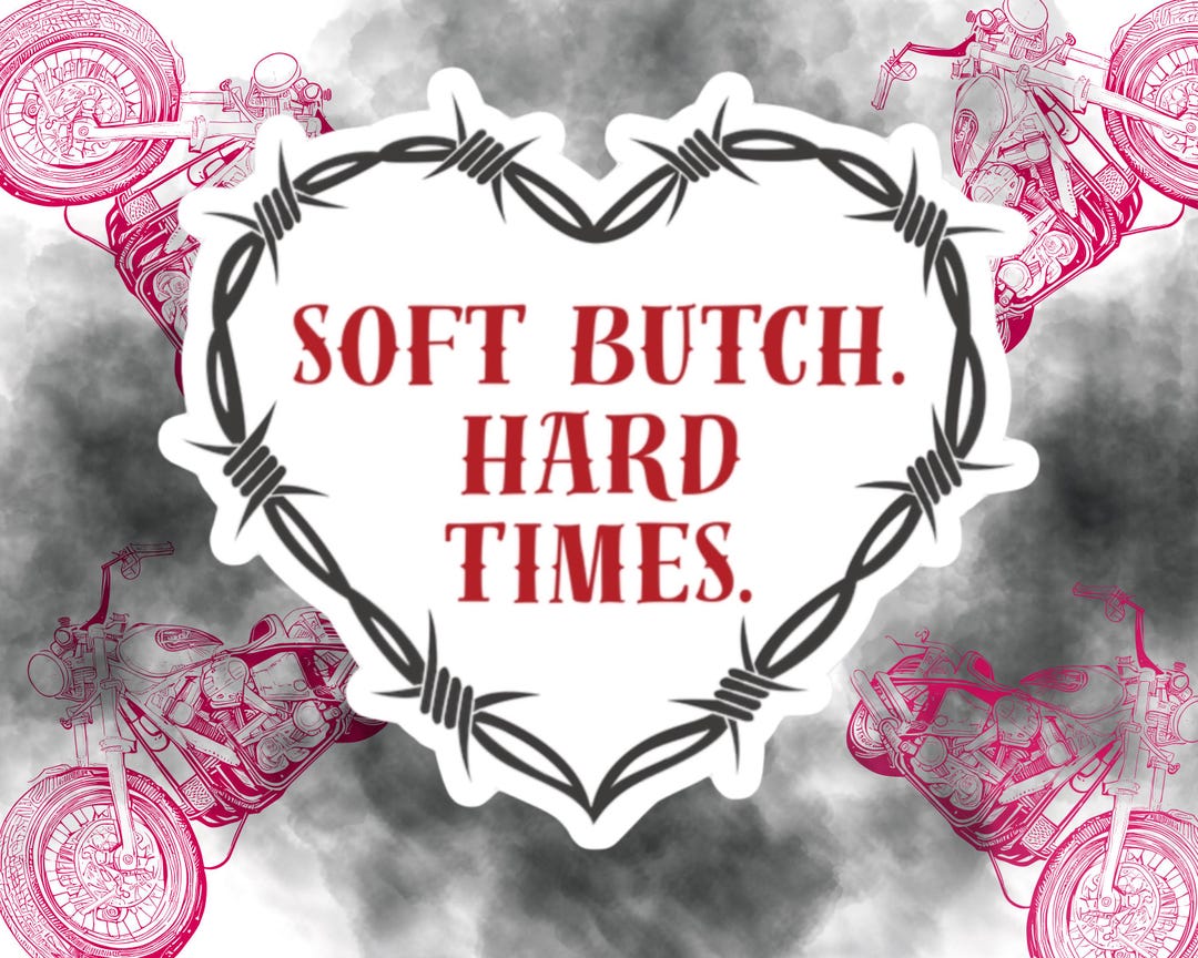 Soft Butch Hard Times Sticker, Queer Kiss-cut Vinyl Sticker for ...